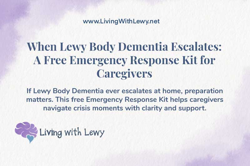 When Lewy Body Dementia Escalates: A Free Emergency Response Kit for ...